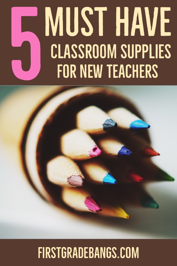 5 Must-Have Classroom Supplies for New Teachers | First Grade Bangs